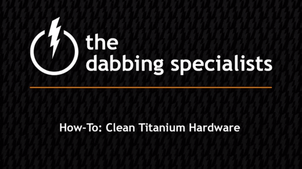 How To Clean Titanium Dab Nails and Other Hardware | TDS - the dabbing ...